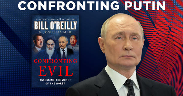 SNEAK PEAK: Bill O'Reilly's 'Confronting Evil' - Vladimir Putin - No Spin News Excerpt - Bill O ...
