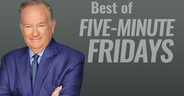 No Spin News Special: Best of Five Minute Fridays - Open to ALL! - No Spin News Video - Bill O ...