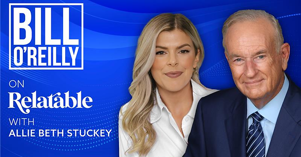 Bill O'Reilly on Relatable with Allie Beth Stuckey - No Spin News ...
