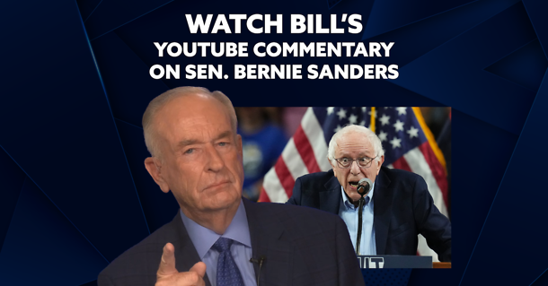 'What a Bunch of Bull!' - Bill O'Reilly Breaks Down Sen. Bernie Sanders ...