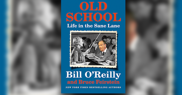 Old School: Read an Excerpt from Bill's Latest Book - Bill O'Reilly