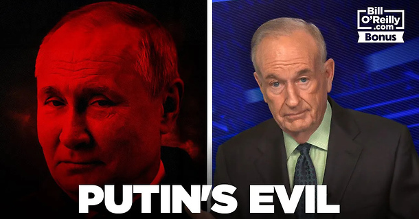 Bill O'Reilly on Vladimir Putin's Evil and Ukraine - No Spin News ...