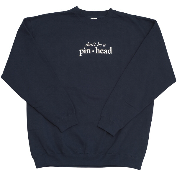 Don't Be a Pinhead Crewneck Sweatshirt